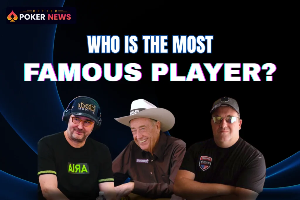 Who is the Most Famous Poker Player? Legends That Changed the Game